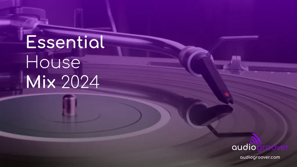 Essential House Mix 2024 by Audio Groover - Audio Groover